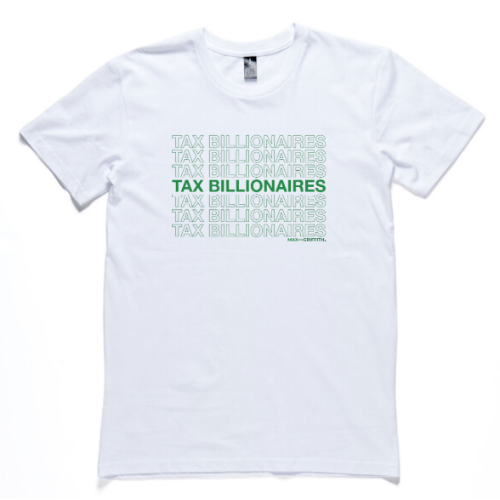 Tax Billionaires The Greens Online Shop